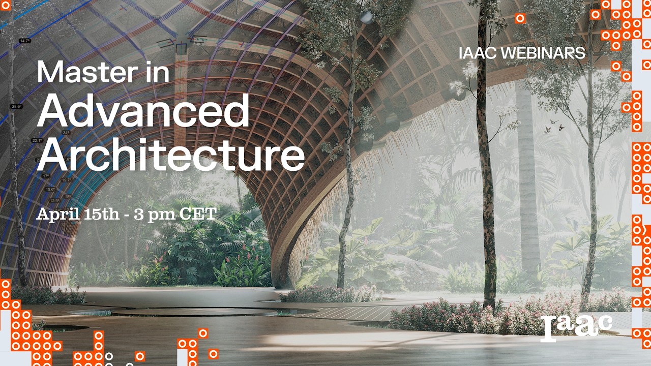 IAAC Webinar – Master in Advanced Architecture