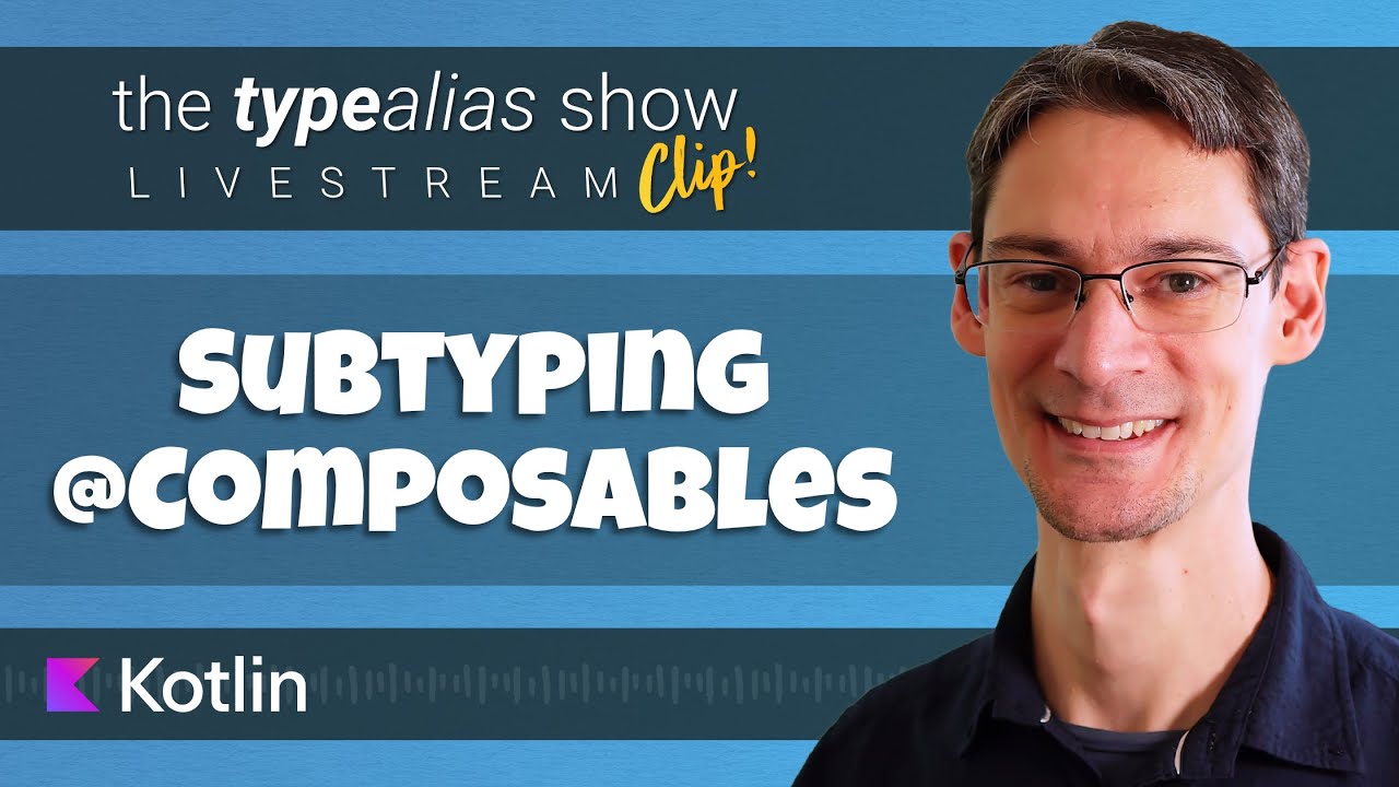 Subtyping Composables - TypeAlias Show Clip