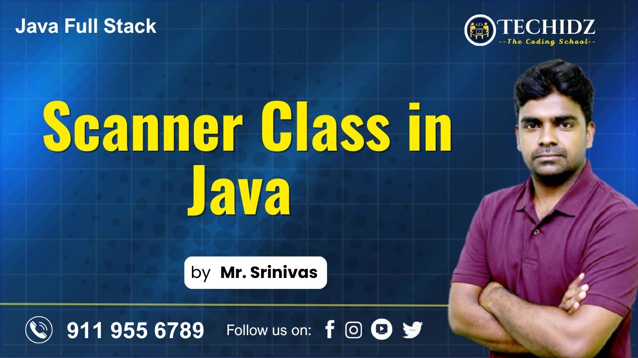 Java Full Stack Tutorial |  Scanner Class in Java | Core Java Tutorial | TechidZ | By Srinivas