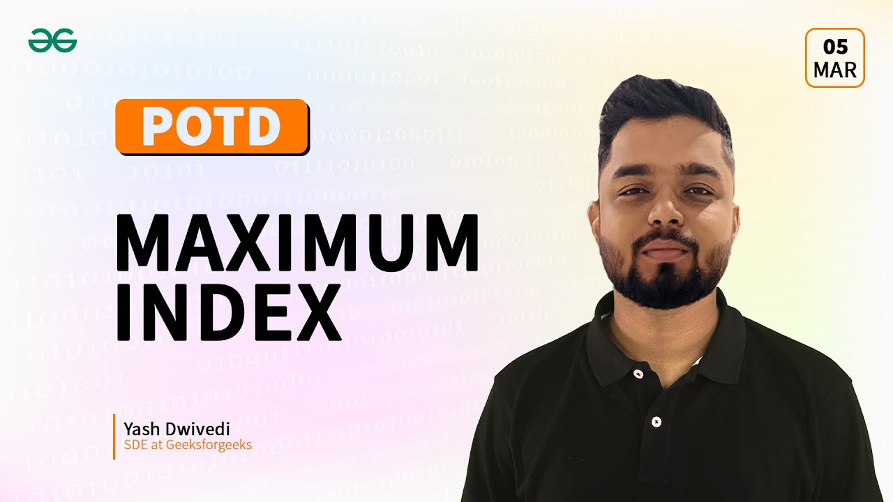 POTD- 05/03/2024 | Maximum Index | Problem of the Day | GeeksforGeeks