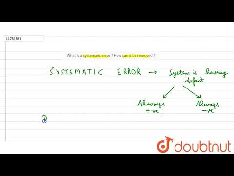 What is a systematic error ? How can it be removed ? | 11 | PHYSICAL WORLD AND MEASUREMENT | PHY...