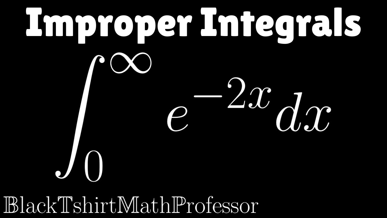 Improper Integrals Problem 1 (Calculus 2)