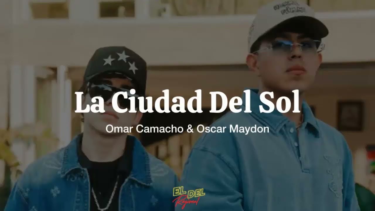 La Ciudad Del Sol - Omar Camacho x Oscar Maydon (Letra/Lyrics)