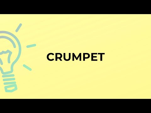 What is the meaning of the word CRUMPET?