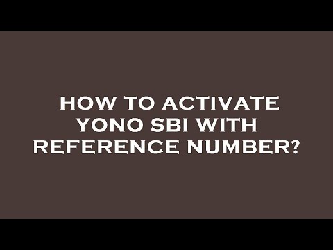 How to activate yono sbi with reference number?
