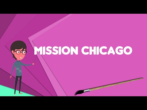 What is Mission Chicago? Explain Mission Chicago, Define Mission Chicago, Meaning of Mission Chicago