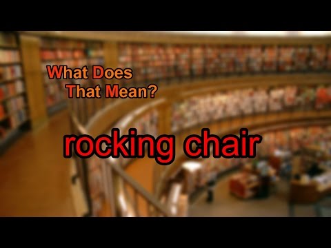 What does rocking chair mean?