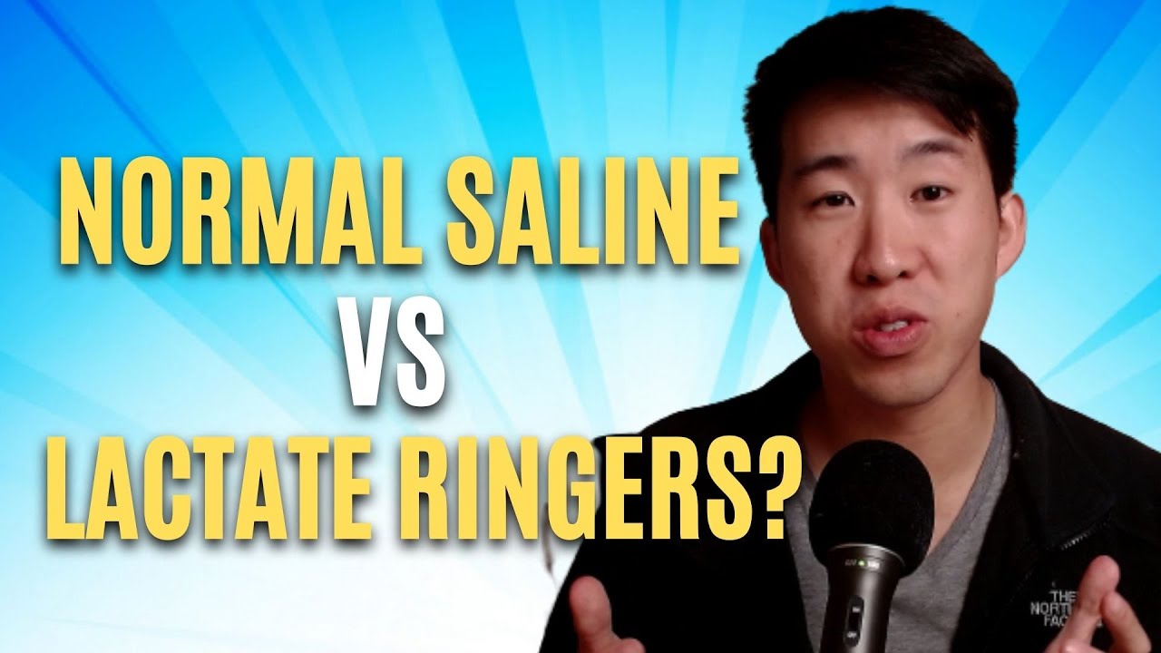 Normal Saline VS Lactate Ringer's - Which Is Better?