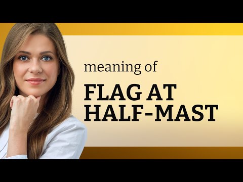 Understanding the Phrase "Flag at Half-Mast"