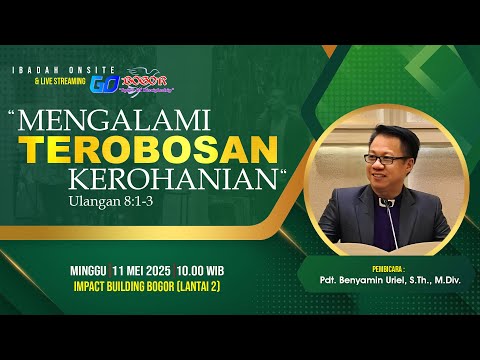 IBADAH GO BOGOR - Minggu, 11 Mei 2025 - “Mengalami Terobosan Kerohanian"