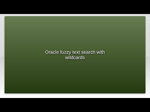 Oracle fuzzy text search with wildcards