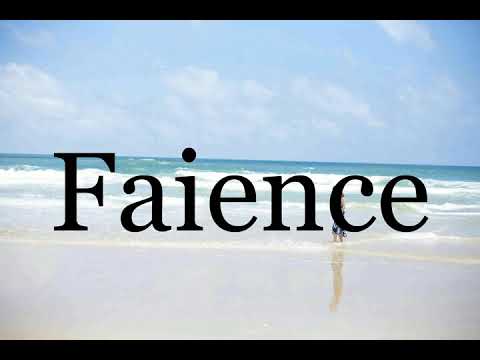 How To Pronounce Faience🌈🌈🌈🌈🌈🌈Pronunciation Of Faience