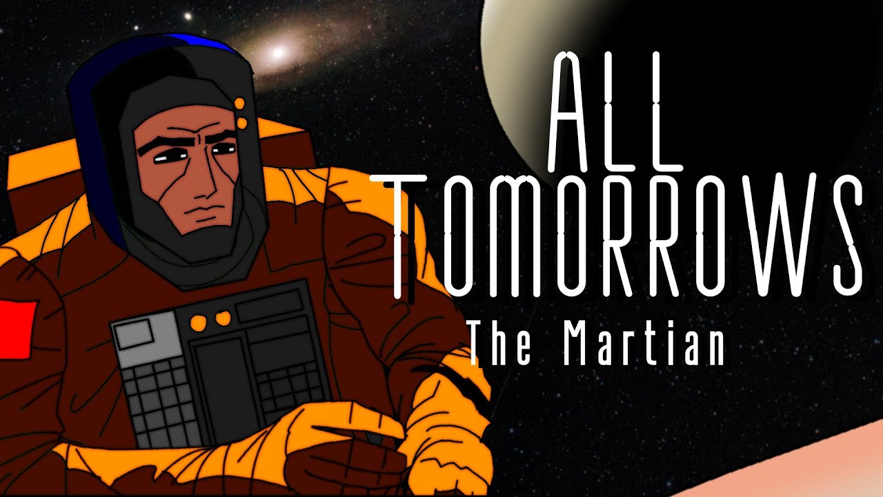 [WARNING DARK] All Tomorrows The Martian