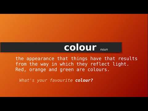 colour , Meaning of colour , Definition of colour , Pronunciation of colour