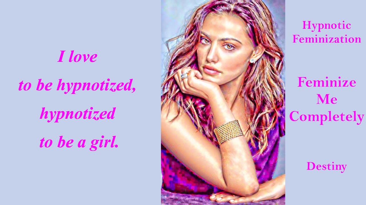 Hypnotic Feminization: Feminize Me Completely