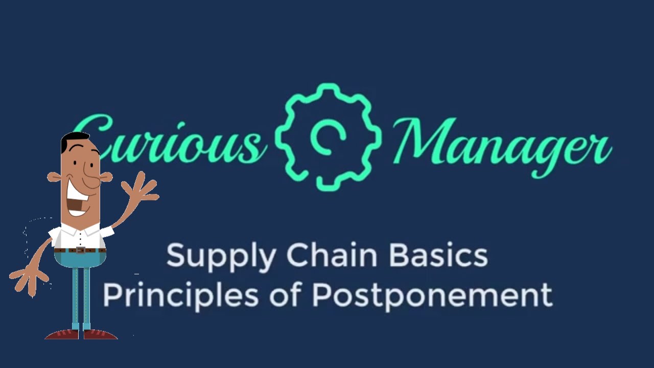 Supply Chain Basics: Principles of Postponement