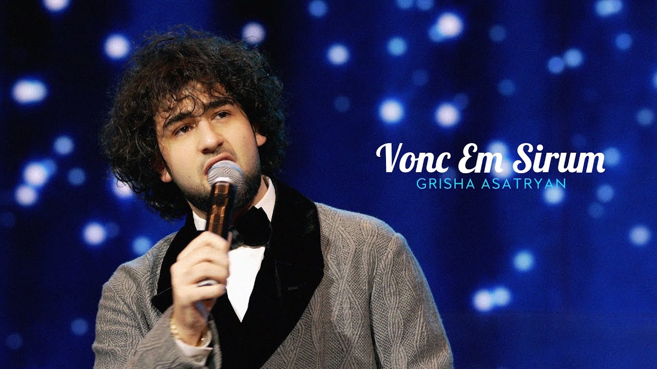 Vonc Em Sirum by Grisha Asatryan from Armenia | Popnable