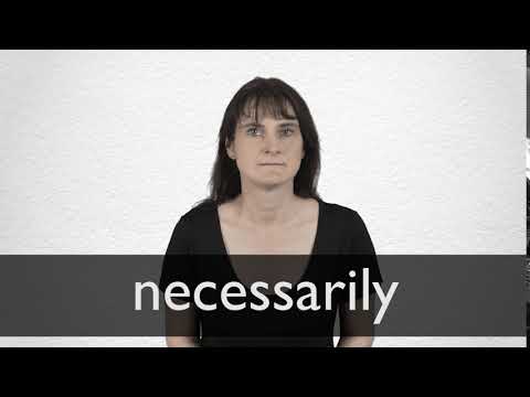 NECESSARILY definition and meaning | Collins English Dictionary