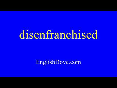How to pronounce disenfranchised in American English