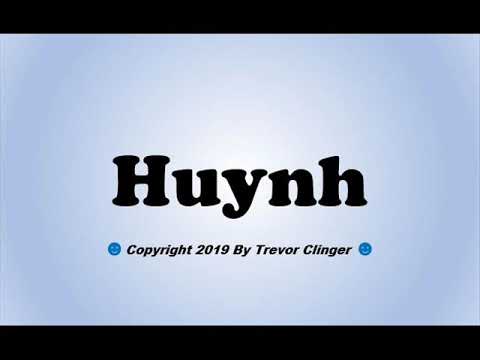 How To Pronounce Huynh
