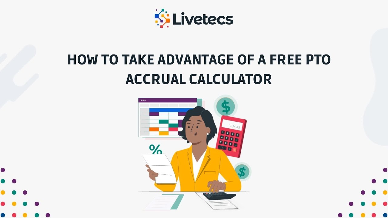 How to Take Advantage of a Free PTO Accrual Calculator | Livetecs