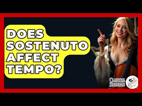 Does Sostenuto Affect Tempo? - Classical Serenade