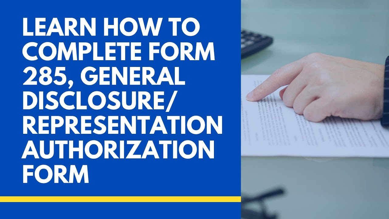 Learn How to Complete the Arizona Form 285, General Disclosure/Representation Authorization Form