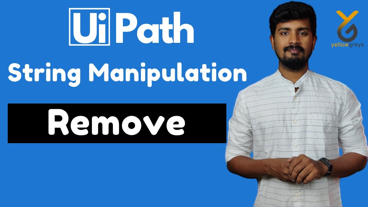 UiPath String Manipulation | Remove Function | Yellowgreys
