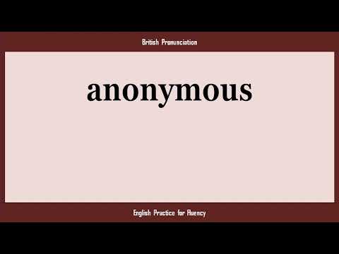 anonymous, How to Say or Pronounce ANONYMOUS in American, British, Australian English