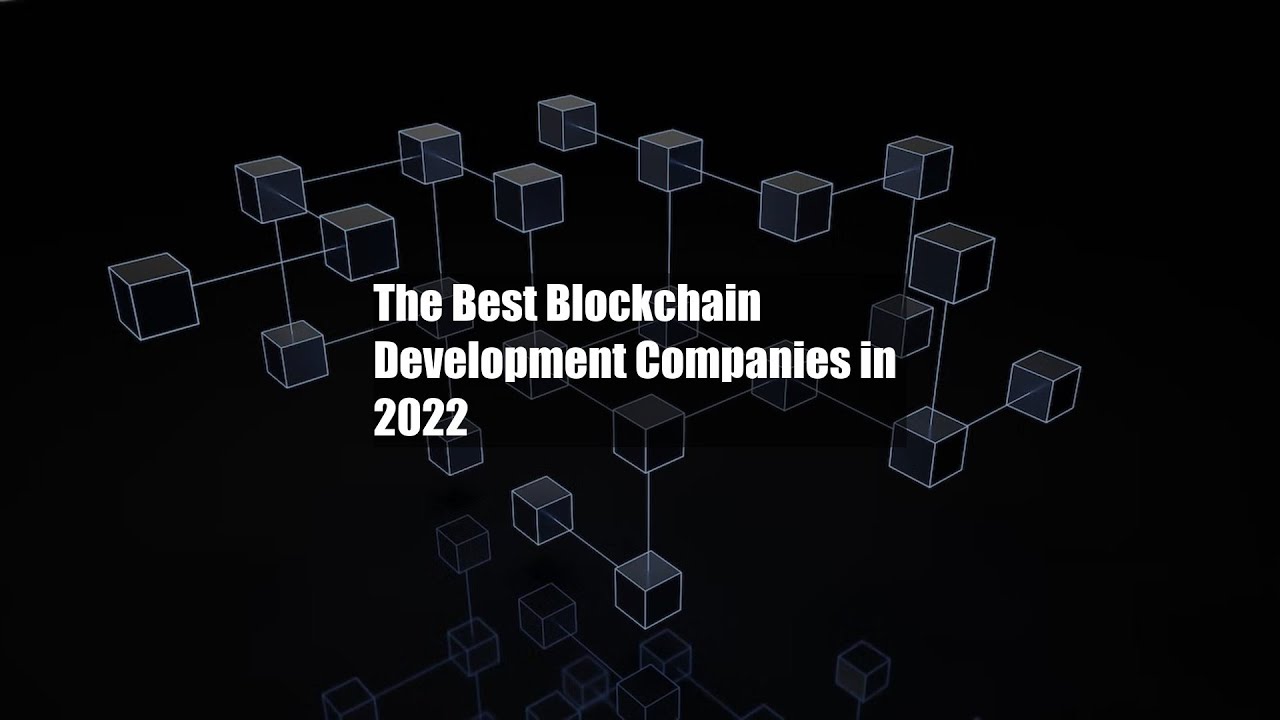 The Best Blockchain Development Companies in 2022