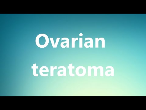 Ovarian teratoma - Medical Meaning and Pronunciation