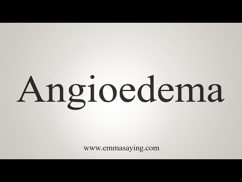 How To Say Angioedema