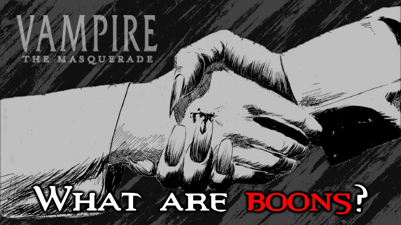 Vampire the Masquerade: A Guide to BOONS