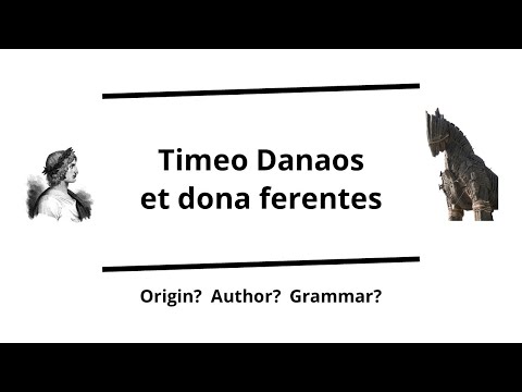 Timeo Danaos et dona ferentes - "I fear the Greeks even when bearing gifts" | Virgil