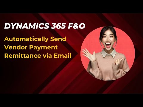 Send Vendor Payments Remittance With Via Email | Microsoft Dynamics 365 F&O
