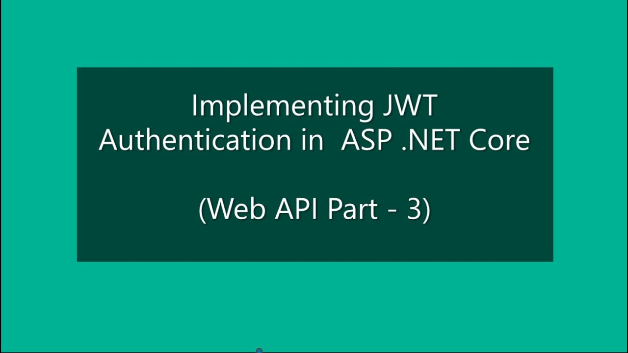 Implementing JWT Authentication in  ASP.NET Core Web API |  Part 3