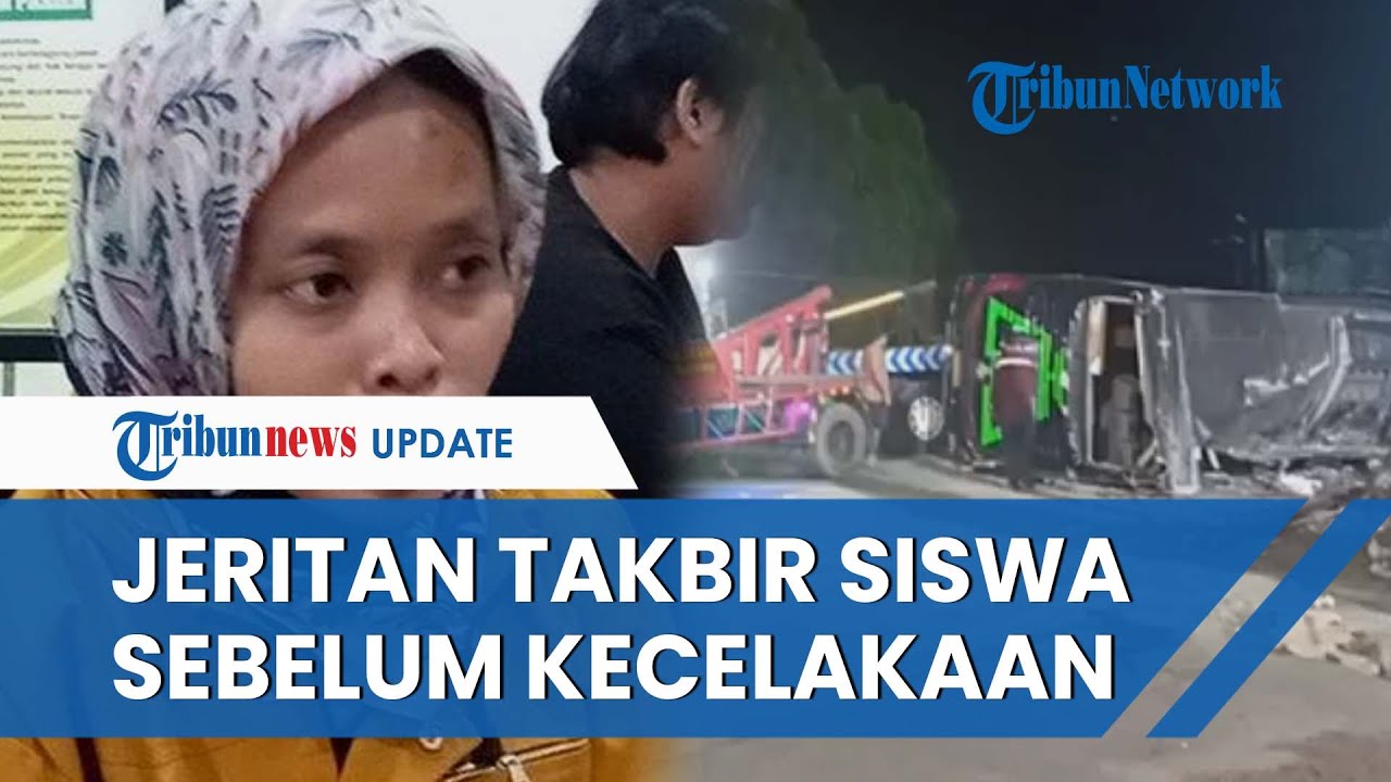 Kesaksian Mengerikan Korban Kecelakaan: Siswa Teriak Takbir, Bus ...