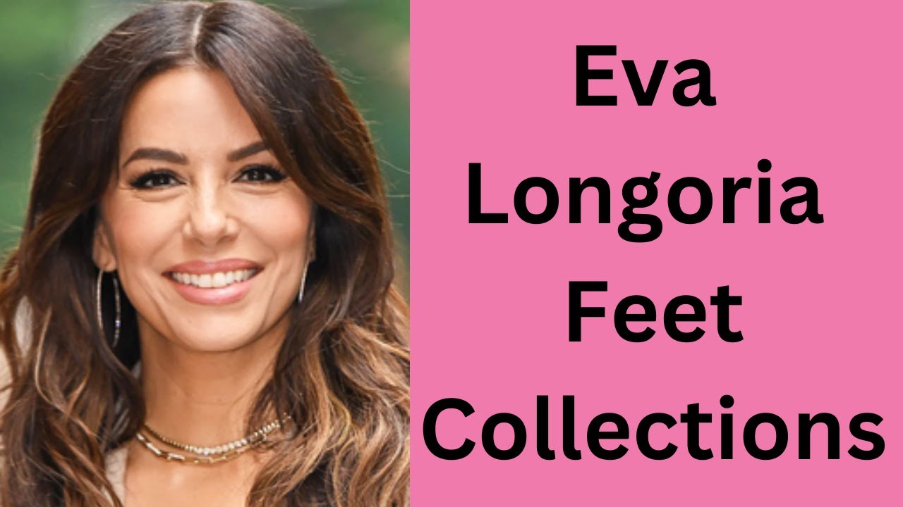 Eva Longoria Feet Collections