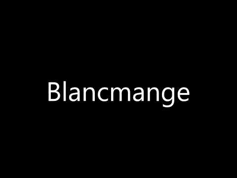 How to pronounce Blancmange