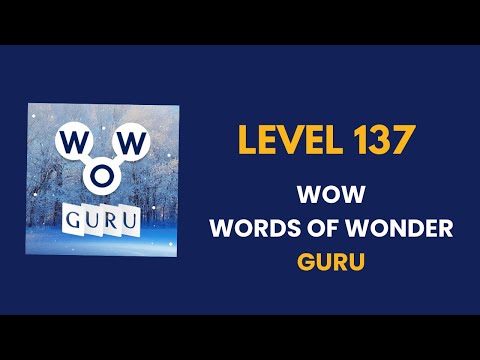 Wow Guru ( words of wonders guru ) level 137 : solution, answer and solved