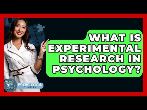 What Is Experimental Research In Psychology? - Psychological Clarity