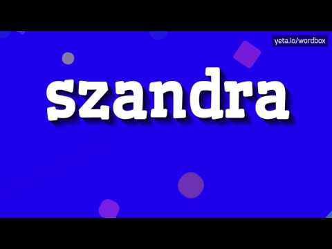 SZANDRA - HOW TO PRONOUNCE IT?
