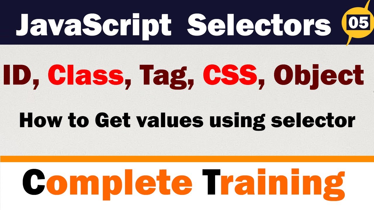 #05 🏆JavaScript Selectors ID, Class, Tag, CSS, Object | 🔥Also Learn How to Get Values Using these