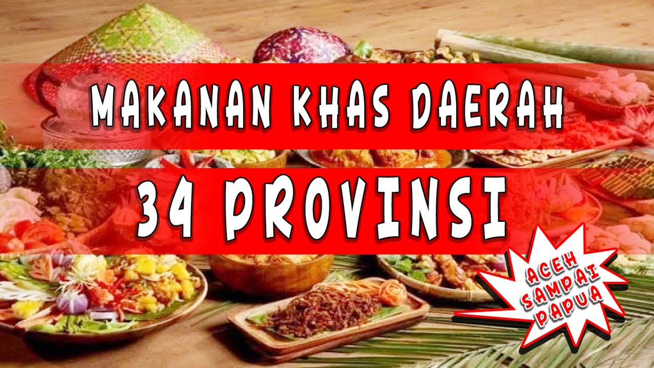 ANEKA MAKANAN KHAS INDONESIA DAN DAERAH ASALNYA DARI ACEH SAMPAI PAPUA LENGKAP