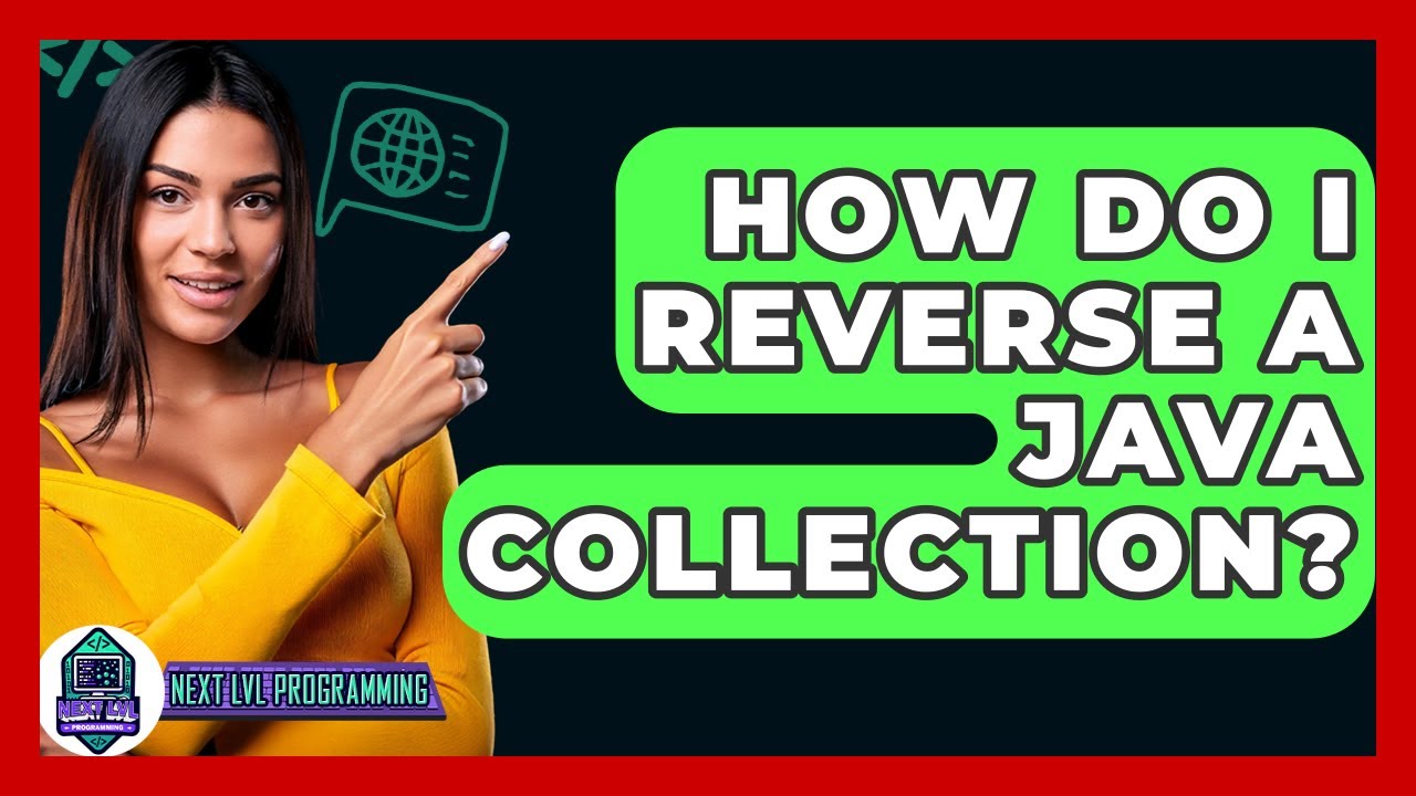 How Do I Reverse A Java Collection? - Next LVL Programming