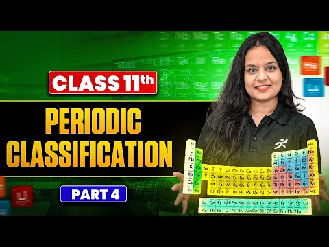 Periodic Properties – Part 4 || Class 11 Chemistry Chapter 3 || Gunjan Ma'am