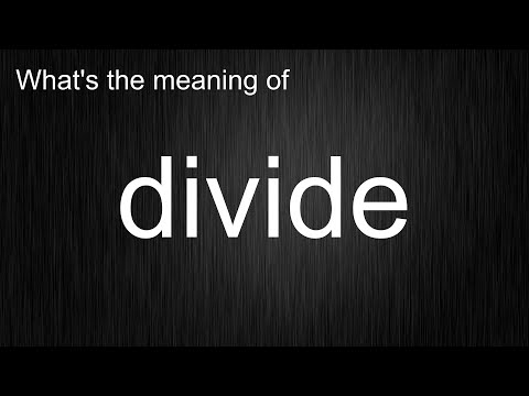 What's the meaning of "divide", How to pronounce divide?