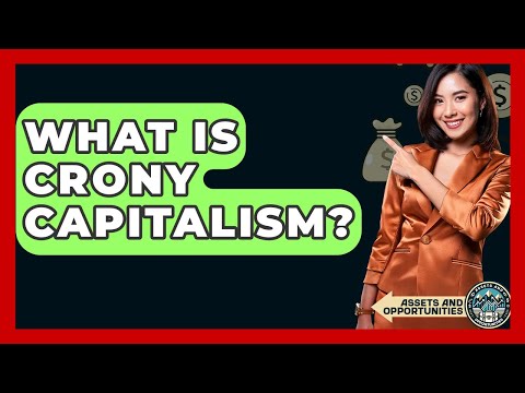 What Is Crony Capitalism? - AssetsandOpportunity.org