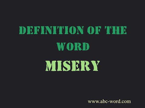 Definition of the word "Misery"