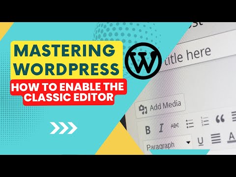 WordPress Tutorial: How to Enable the Classic Editor